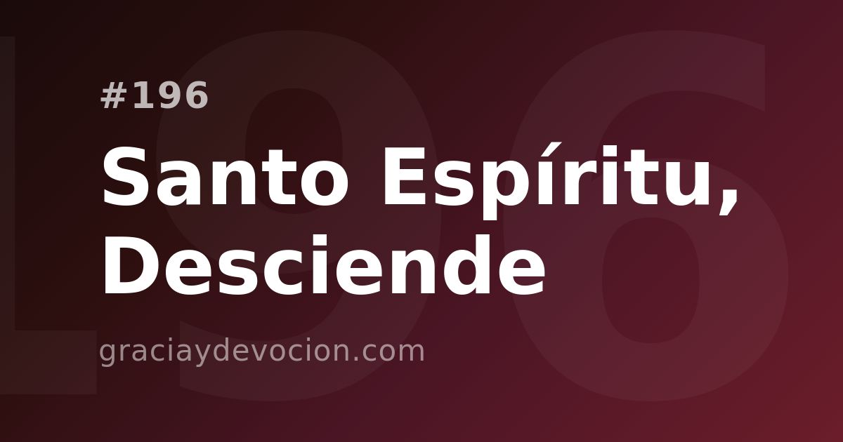 Himno 196 - Santo Espíritu, Desciende